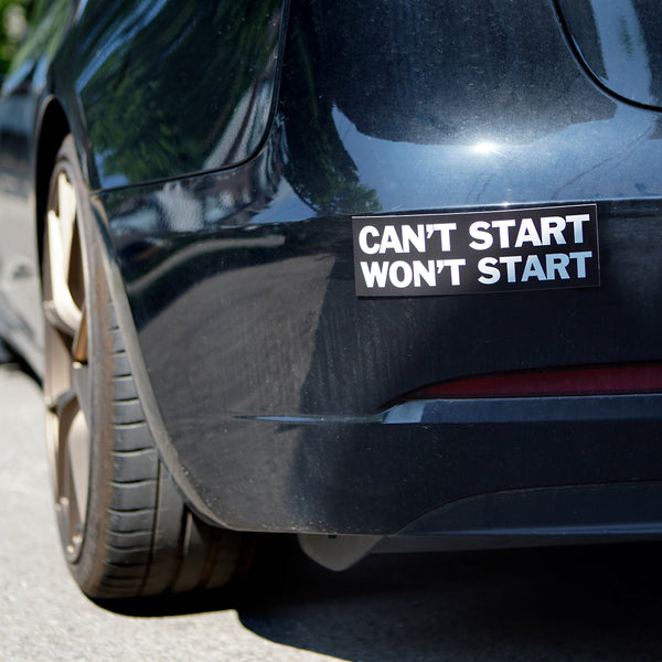 Can't Start Won't Start Bumper Sticker - Stuntin Goods