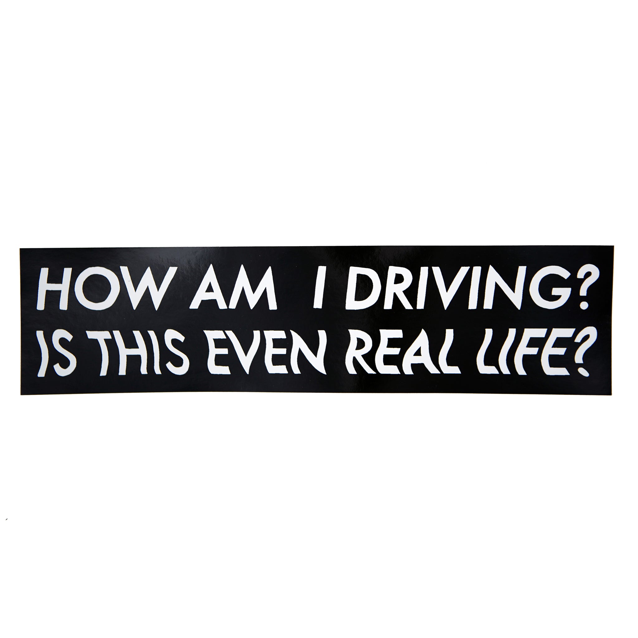 How Am I Driving Bumper Sticker - Stuntin HQ