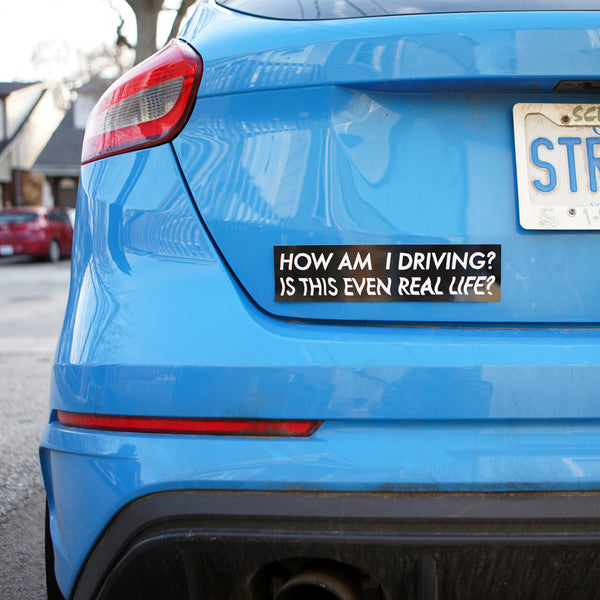 How Am I Driving Bumper Sticker - Stuntin Goods