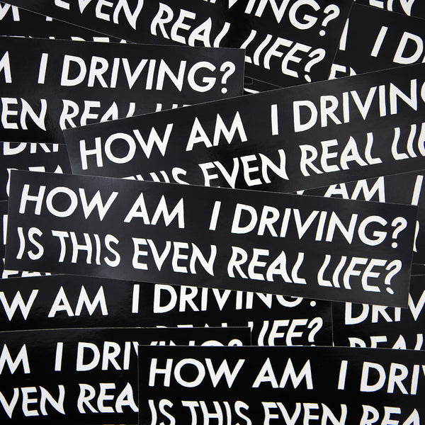 How Am I Driving Bumper Sticker - Stuntin Goods